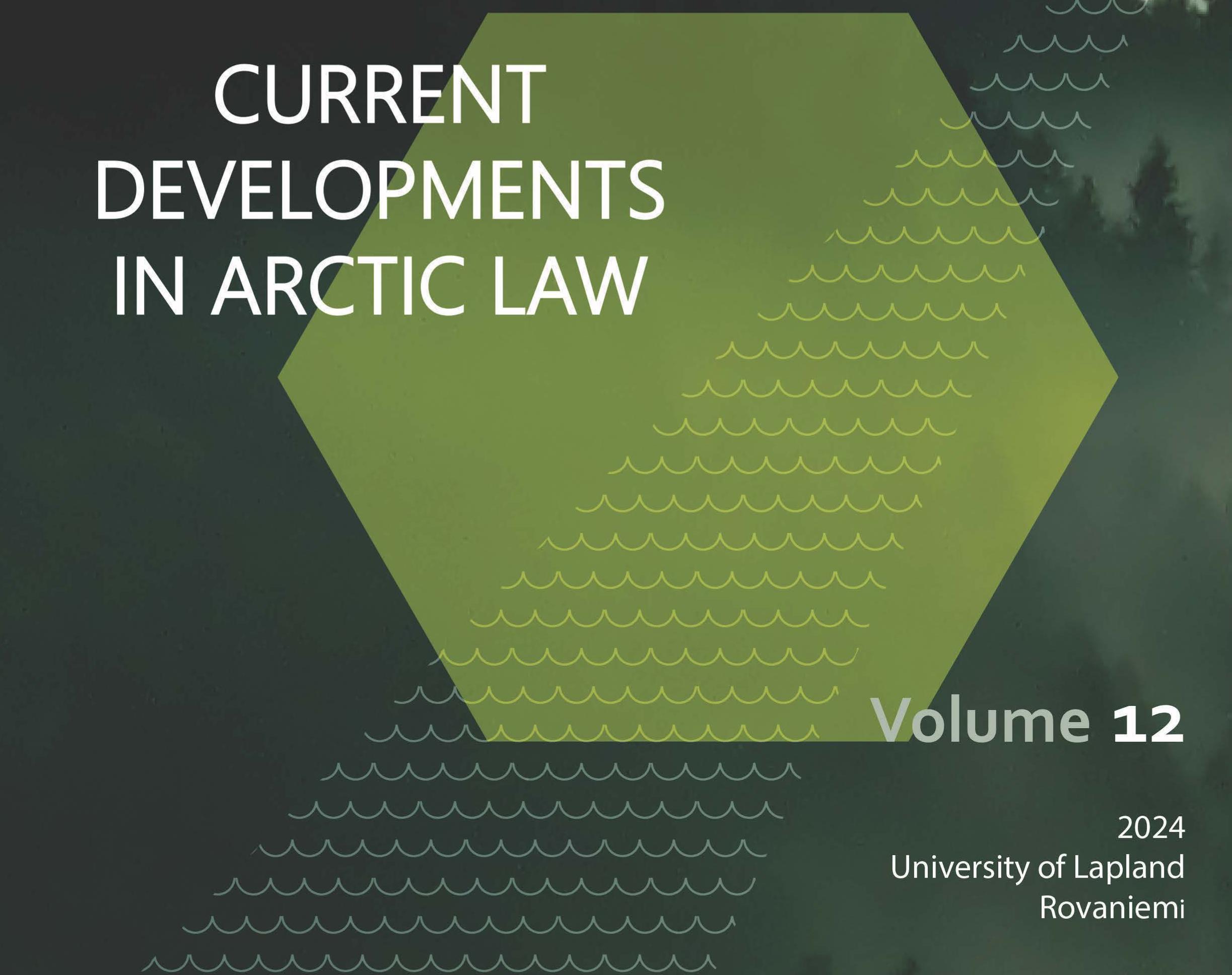 UArctic - University of the Arctic - 12th Volume of the Current Developments in Arctic Law (2024 ...