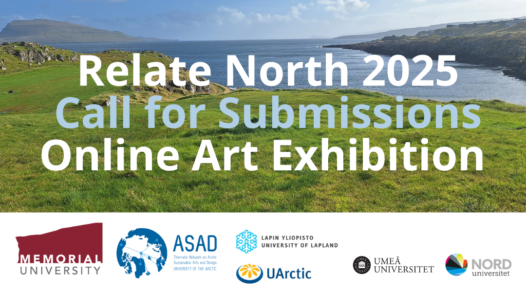 UArctic - University of the Arctic - Call for Submissions: Online Art Exhibition – Relate North 2025